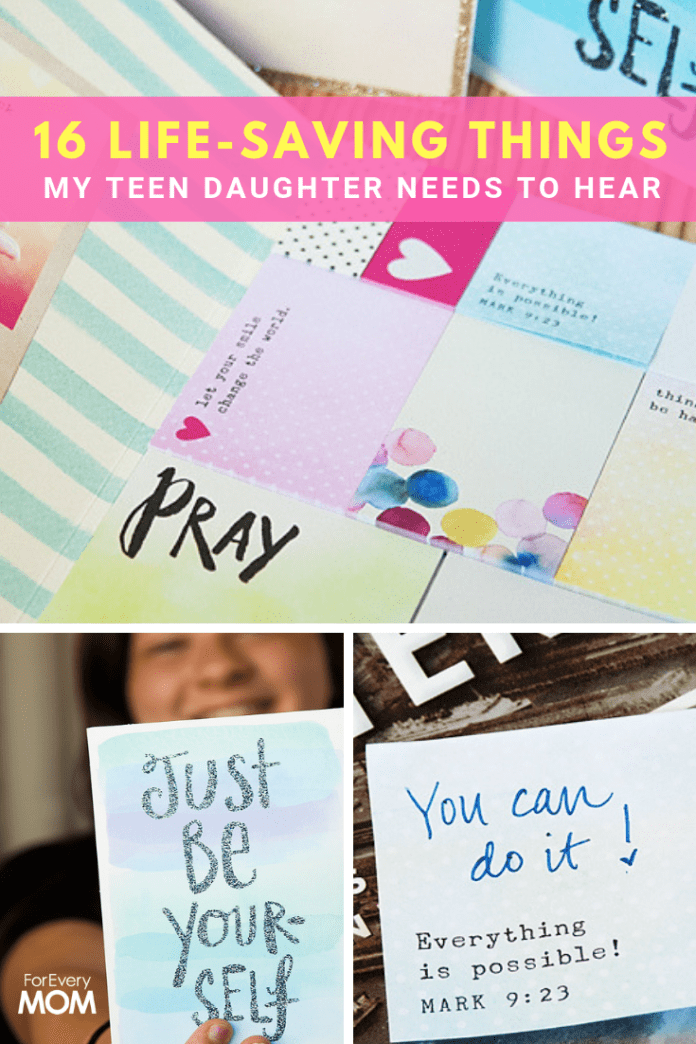 16 Life-Saving Things Your Teen Daughter Needs to Hear from You