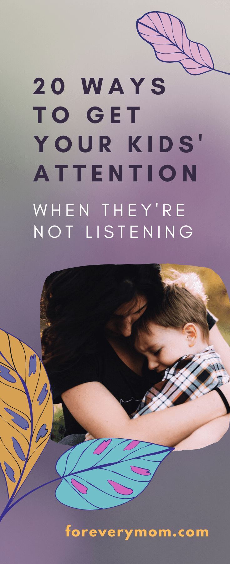Kids Not Listening? 20 Surefire Ways to Get Your Kids' Attention