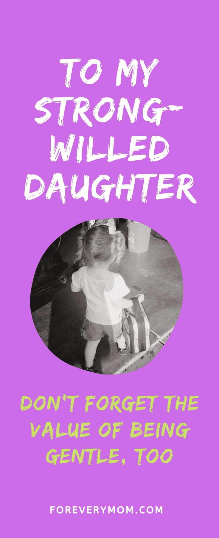 To My Strong-willed Daughter: Don't Forget the Value of Being Gentle, Too