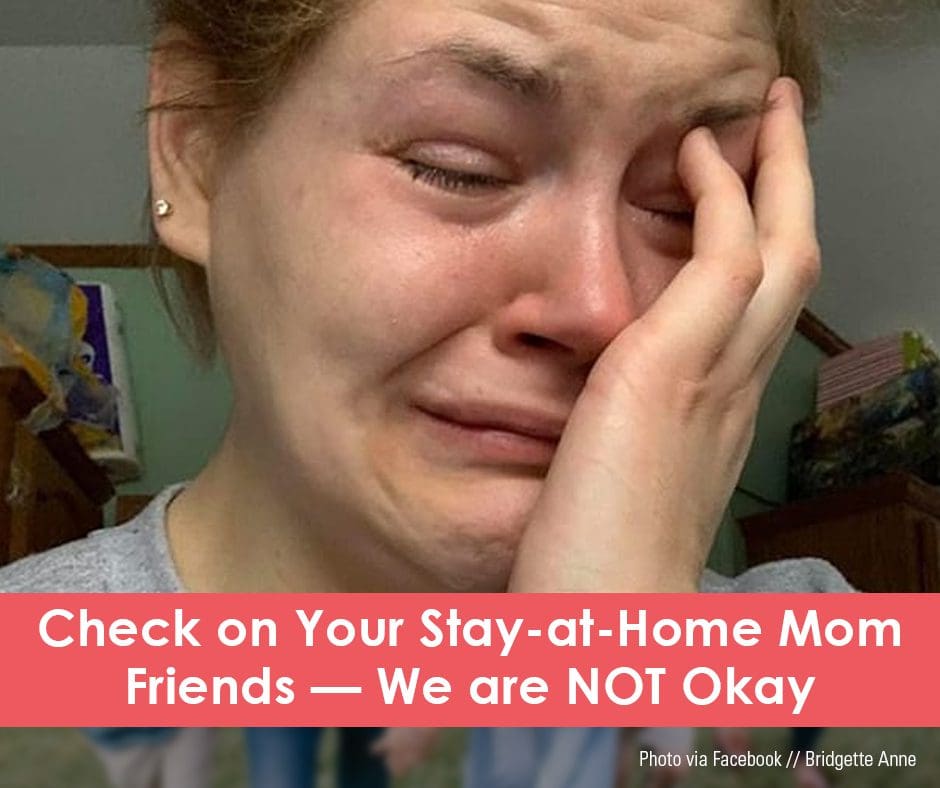 Check on Your Stay-at-Home Mom Friends — We are NOT Okay