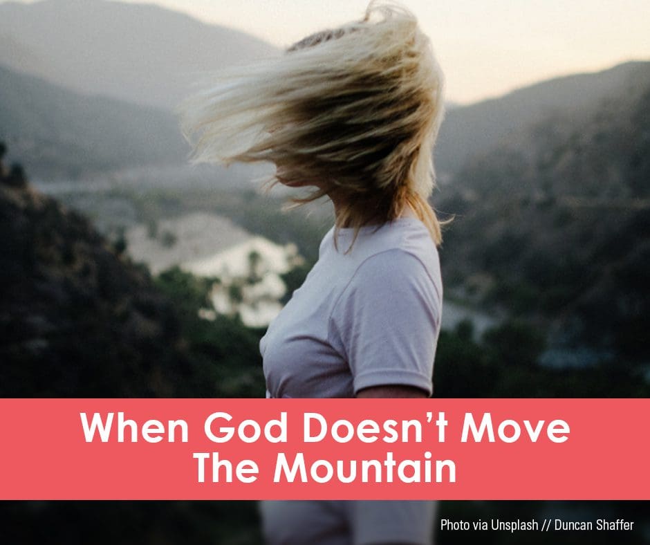 when-god-doesnt-move-the-mountain-fb | For Every Mom